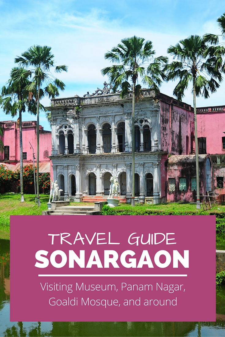 Sonargaon Travel Guide: Visiting Museum, Panam Nagar, and around