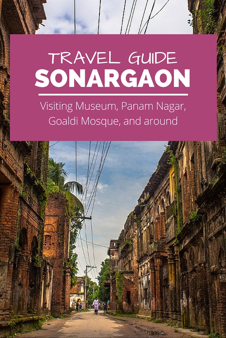 Sonargaon Travel Guide: Visiting Museum, Panam Nagar, and around